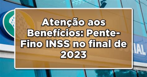 INSS faz Pente Fino Seu Benefício Está Seguro Confira Jornal JF
