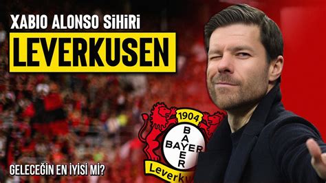 BAYER LEVERKUSEN VE XABİ ALONSO NUN YÜKSELİŞİ Kimya Uyumu YouTube