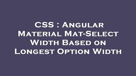 CSS Angular Material Mat Select Width Based On Longest Option Width