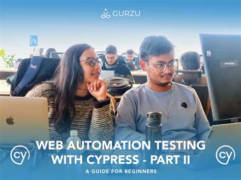 Web Automation Testing With Cypress A Guide For Beginners II Gurzu
