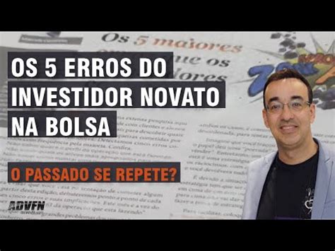 Os 5 ERROS Do Investidor Iniciante O Passado Se Repete YouTube