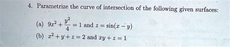 solved parametrize the curve of intersection of the following given surfaces 9r 1 and z