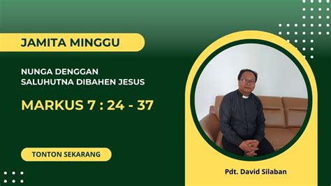 Jamita Minggu XV Dung Trinitatis 8 September 2024 II Markus 7 24