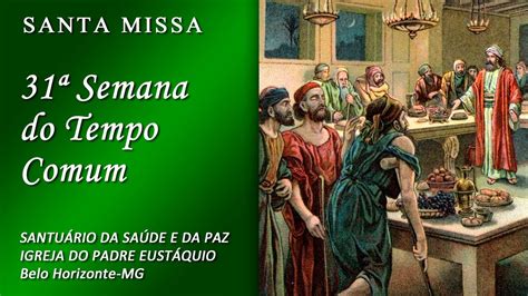 01 11 22 Santa Missa da 31ª Semana do Tempo Comum 19h YouTube