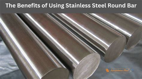 Stainless Steel Round Bar The Benefits Of Using