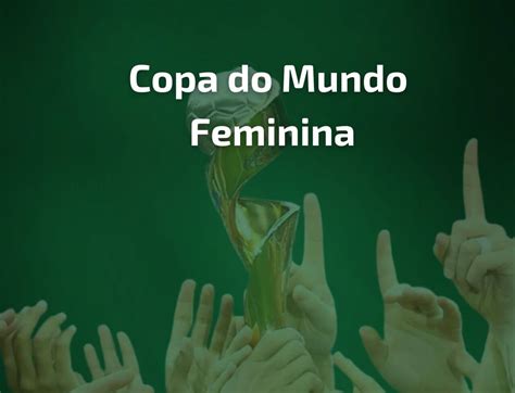 Tudo Sobre A Copa Do Mundo Feminina 2023 Apostaquente Blog