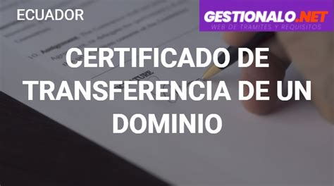 ᐈ Certificado de Transferencia de un Dominio Requisitos Pasos y MÁS
