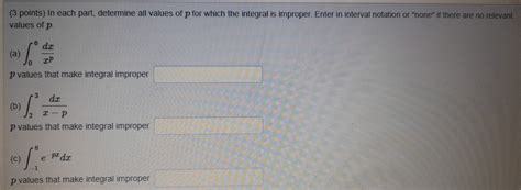 solved 3 points in each part determine all values of p for which the integral is improper