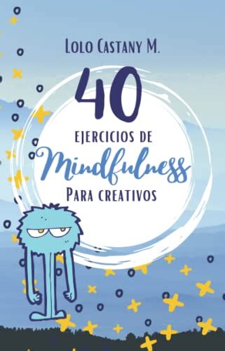 4 Mejores 40 Ejercicios De Mindfulness Para Creativos Noviembre 2023