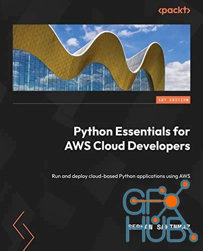 python essentials for aws cloud developers run and deploy cloud based python applications using