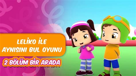 Leliko ile Aynısını Bul Oyunu Leliko ve Pisi ile 2 si Bir Arada