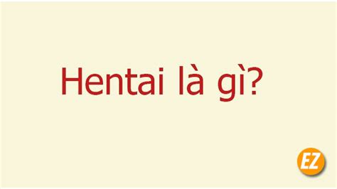 Hentai là gì Mã hensân là gì 1 Ez