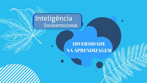 PROGRAMA INTELIGÊNCIA SOCIOEMOCIONAL Diversidade na Aprendizagem