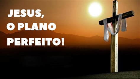JESUS O Plano Perfeito YouTube