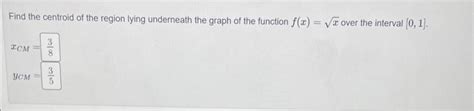 solved find the centroid of the region lying underneath the