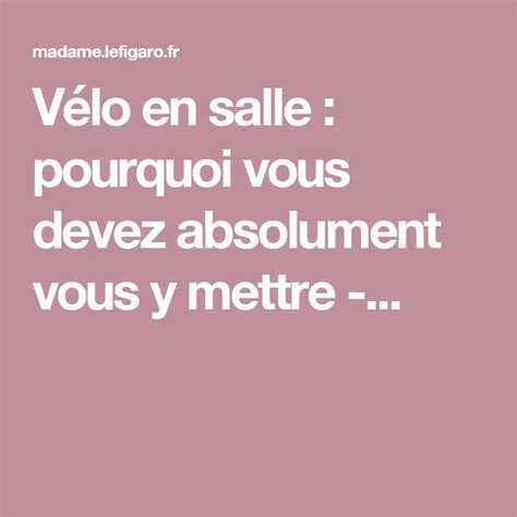 Vélo en salle pourquoi vous devez absolument vous y mettre Vélo en