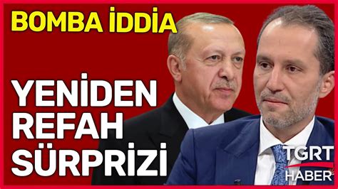 Yeniden Refah Partisi Cumhur İttifakına mı Katılacak Bomba İddia