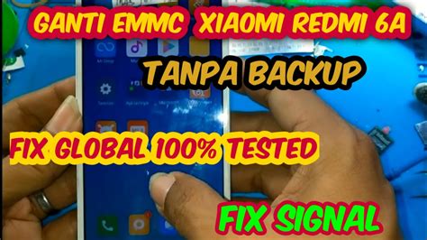 Ganti Ic Emmc Xiaomi Redmi 6 6a Fix Rom Global Tanpa Backup User Part