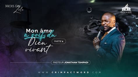 MON ÂME A SOIF DU DIEU VIVANT 1 Pst Jonathan TSHIPADI MOIS DU ZÈLE