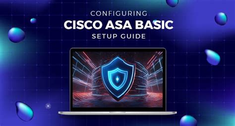 Configuring Cisco ASA Basic And Interface Setup