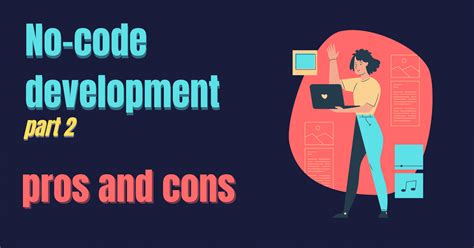 No Code Development What Are The Pros And Cons Of It Eden Tech Labs