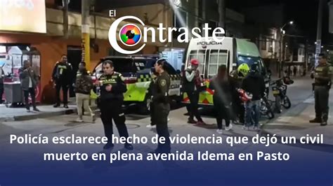 Polic A Esclarece Hecho De Violencia Que Dej Un Civil Muerto En Plena