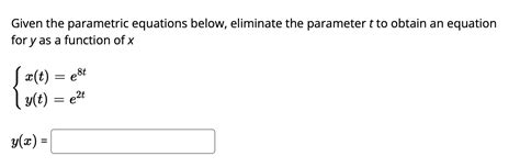 solved given the parametric equations below eliminate the