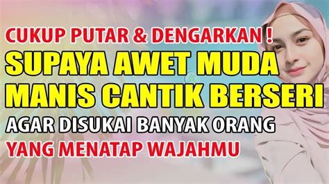 DOA SUPAYA AWET MUDA CANTIK DAN BERCAHAYA AGAR DISAYANG BANYAK ORANG
