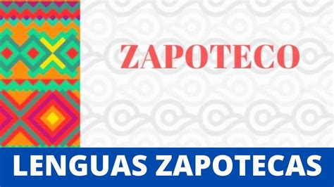 El Zapoteco Es Un Grupo De Lenguas Lenguas Zapotecas Youtube