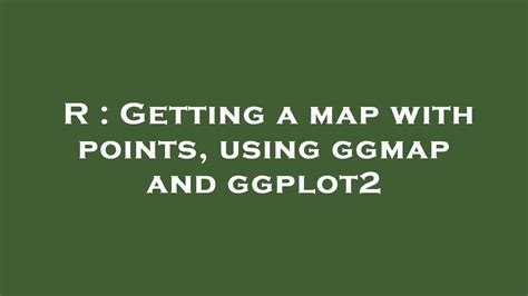 R Getting A Map With Points Using Ggmap And Ggplot2 YouTube