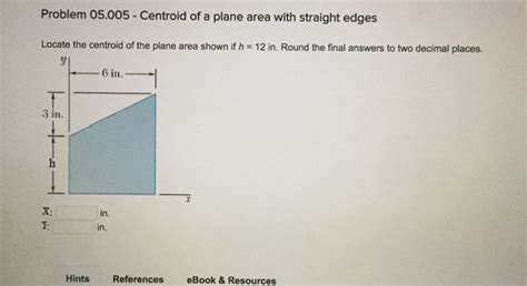 Solved Locate The Centroid Of The Plane Area Shown If H 12 Chegg