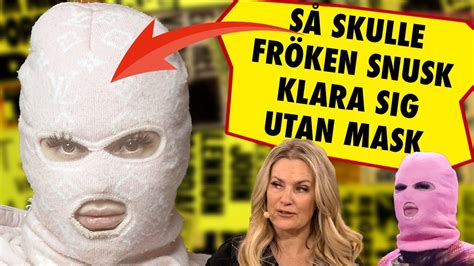 Så skulle Fröken Snusk klara sig utan masken YouTube