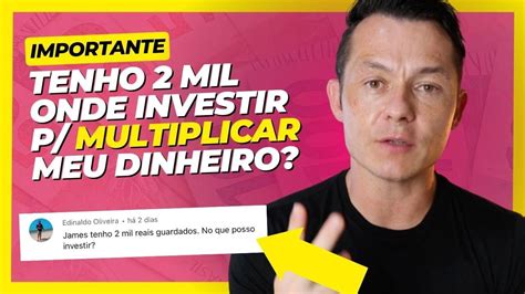 Tenho Mil Reais Onde Devo Investir Meu Dinheiro Como Investir R