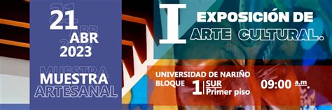 I Exposición de Arte Cultural 21 Abril Universidad de Nariño