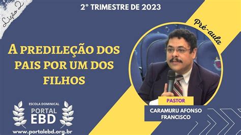 Lição 2 A predileção dos pais por um dos filhos Pré aula 2º