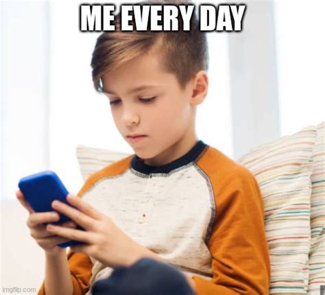 Me Every Day Imgflip