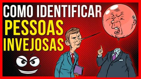 Invejosa E Invejoso Tipos E Como Identificar Quem Morre De Inveja