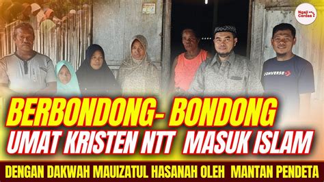 BERBONDONG BONDONG UMAT KRISTEN NTT MASUK ISLAM JADI MUALAF YouTube