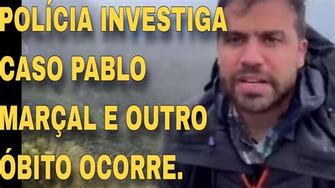 Pol Cia Investiga Caso Pablo Mar Al E Outro Bito Ocorre Youtube