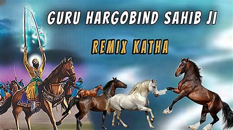 Guru Hargobind Sahib Ji Katha Remix Katha Bhai Mehal Singh YouTube