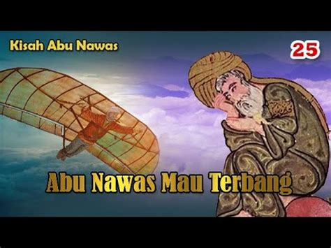 Bikin Heboh Abu Nawas Mau Terbang Kisah Abu Nawas Lucu Youtube