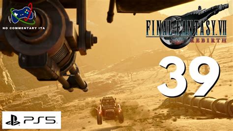 Final Fantasy VII Rebirth Ep 39 Fuga Nel Deserto Gameplay