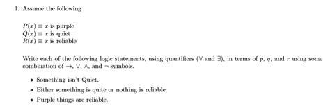 solved 1 assume the following p x x is purple q x x is quiet r x x is reliable write