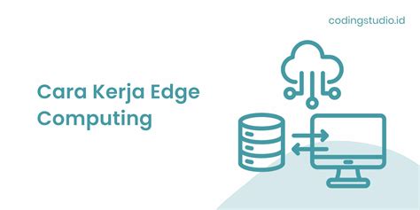 Edge Computing Adalah Pengertian Manfaat Dan Kelebihannya
