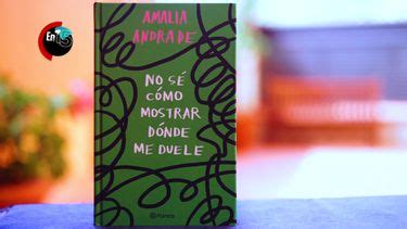 Amalia Andrade autora de No sé cómo mostrar dónde me dueles Grupo