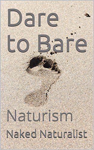 Dare To Bare Naturism EBook Naturalist Naked Amazon Ca Kindle Store