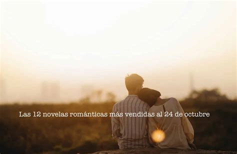 Las Novelas Rom Nticas M S Vendidas Al De Octubre El Placer De
