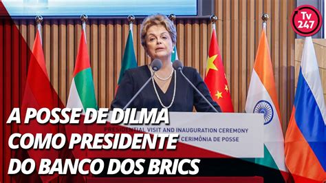 A Posse De Dilma Como Presidente Do Banco Dos Brics Youtube