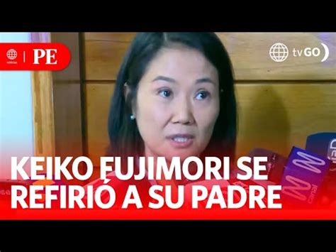 Keiko Fujimori asegura que su padre saldrá hoy de prisión Primera