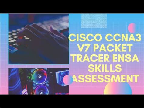 CCNAv7 ENSA Packet Tracer Skills Assessment YouTube